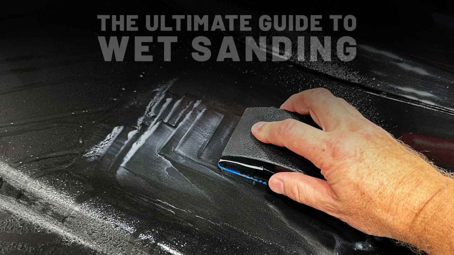 The Ultimate Guide to Wet Sanding Car Paint | Behind the Detail