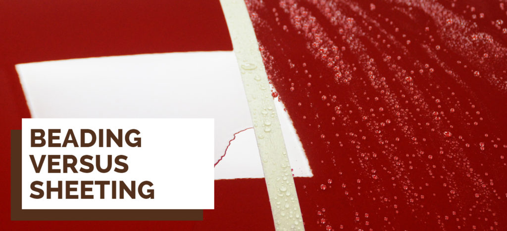 Which Is Better For Your Finish, Beading or Sheeting?