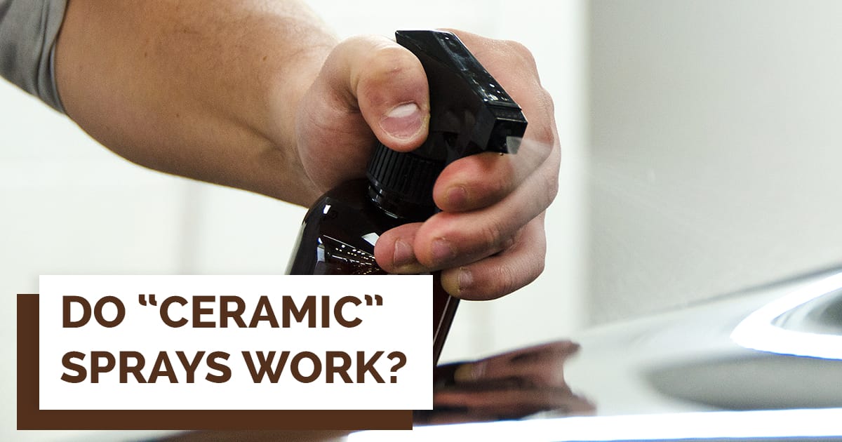 Cutting Through The Hype: Do "Ceramic" Coating Sprays Actually Work?
